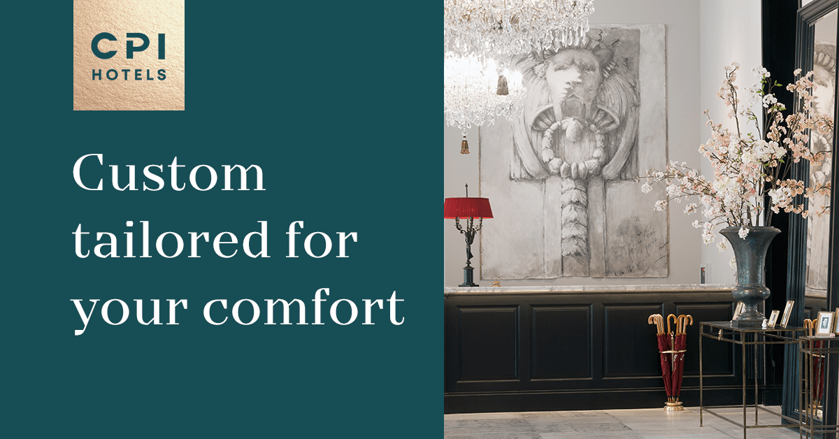 Tailored to your comfort | CPI Hotels